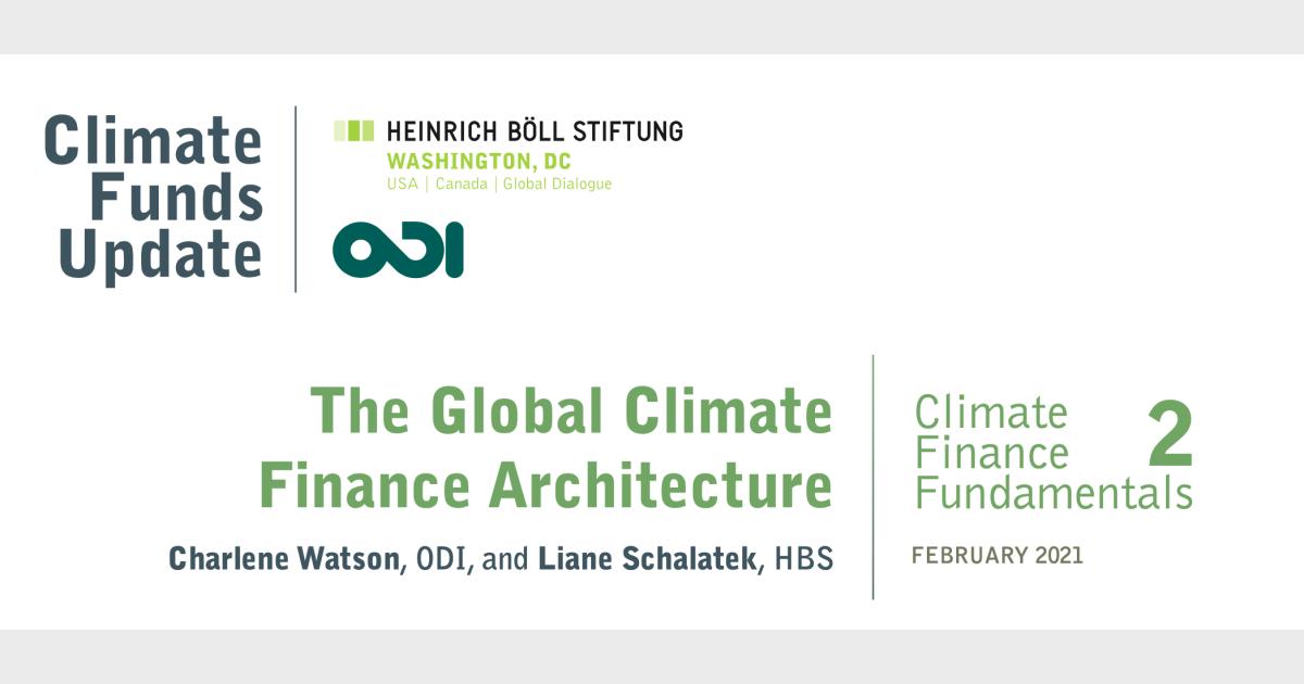 Climate Finance Fundamentals 2: The Global Climate Finance Architecture ...