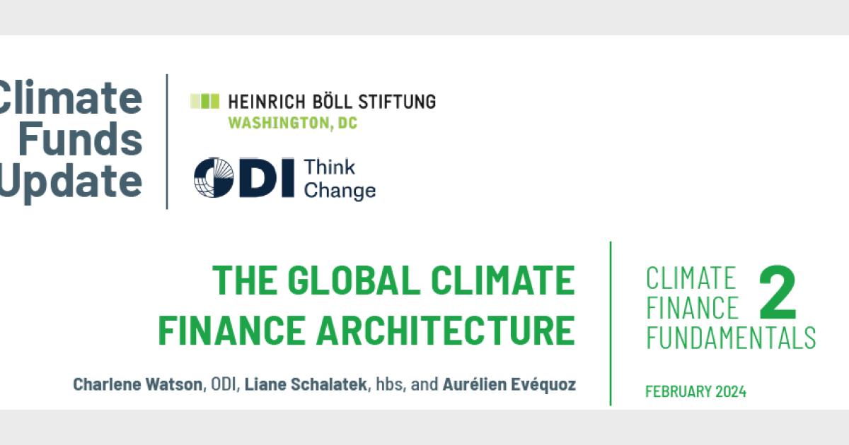 Climate Finance Fundamentals 2: The Global Climate Finance Architecture ...