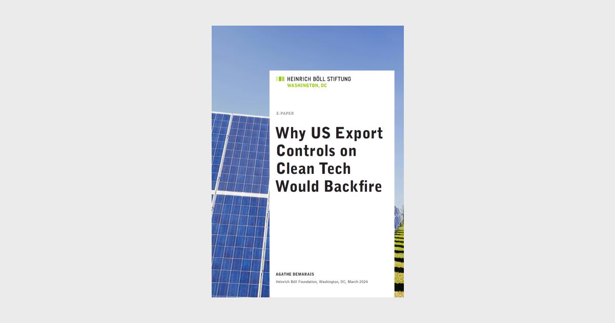 Why US Export Controls on Clean Tech Would Backfire | Heinrich Böll ...